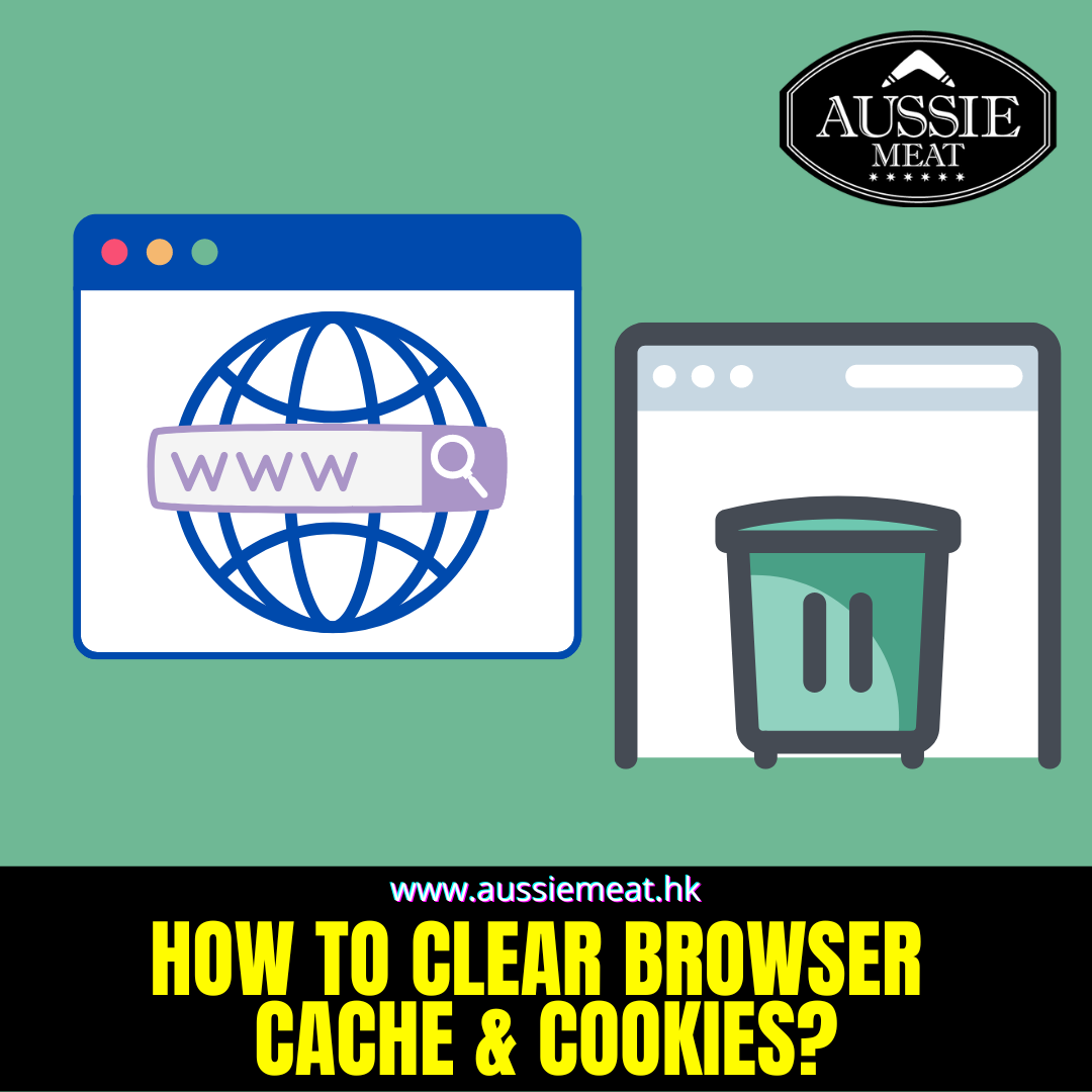 How to clear browser cache & cookies? | Helpful Tips | Aussie Meat